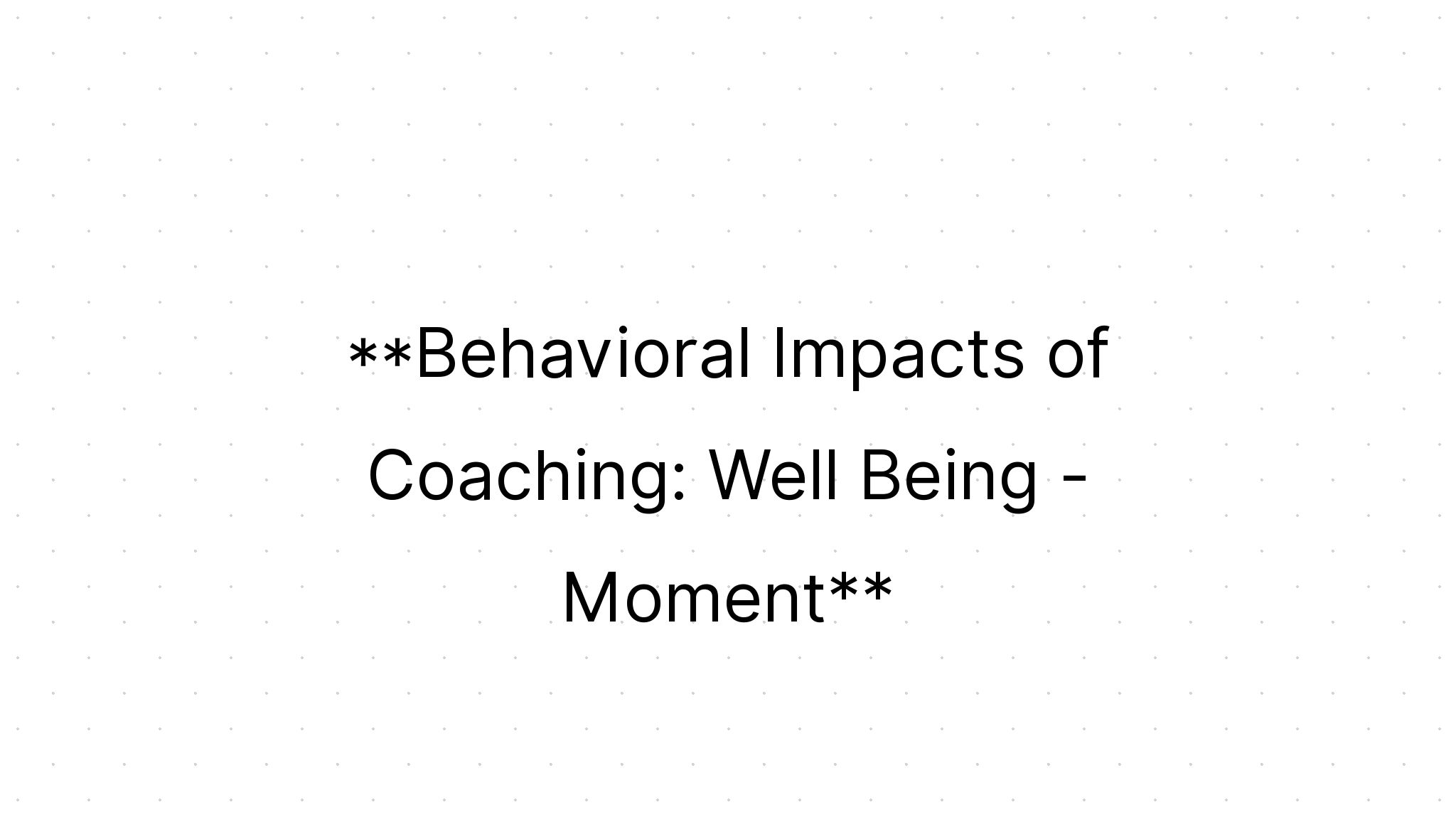 Moment: Behavioral Impacts of Coaching: Well Being | ELE Group