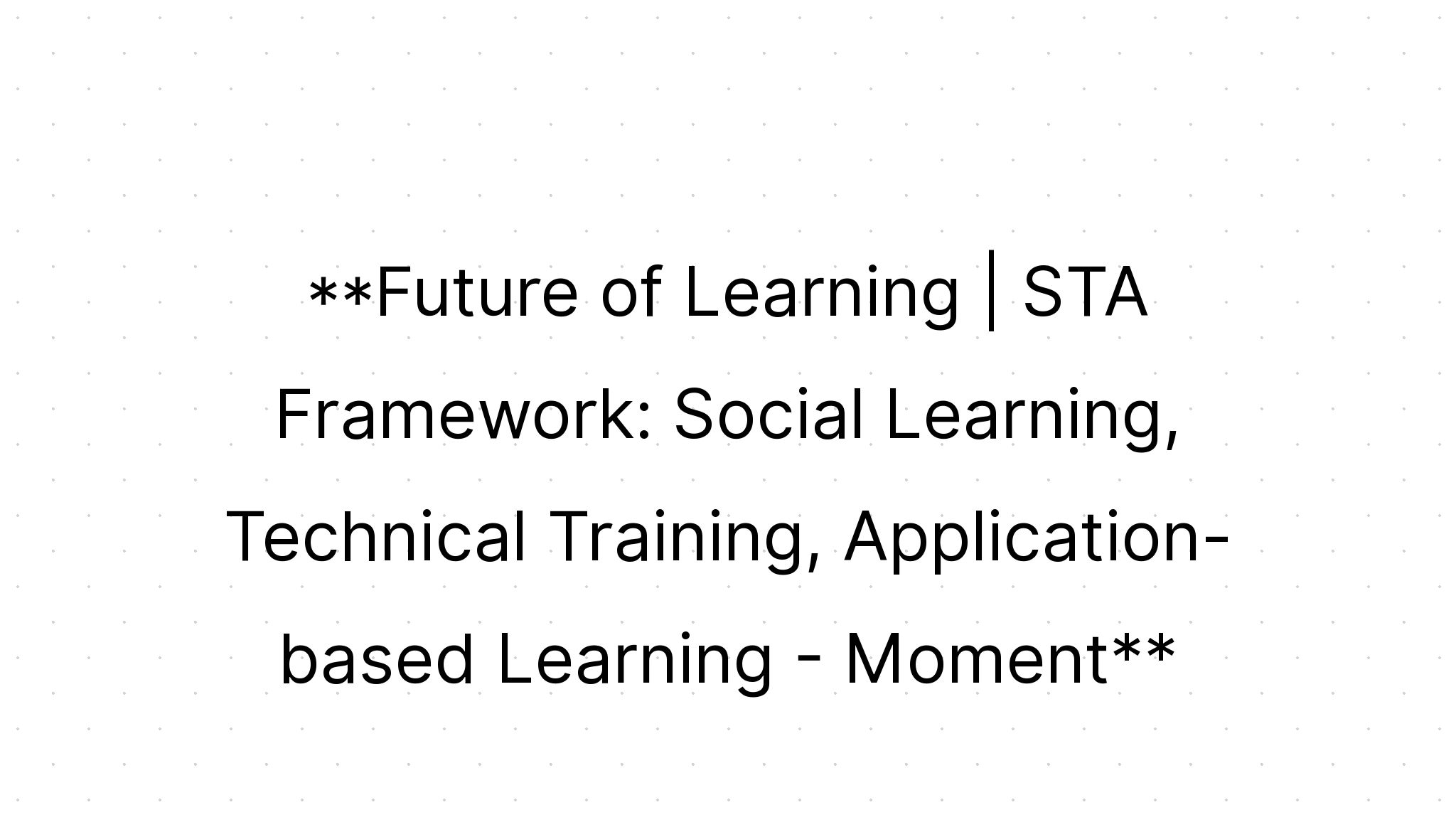 Moment: Future of Learning | STA Framework: Social Learning, Technical ...
