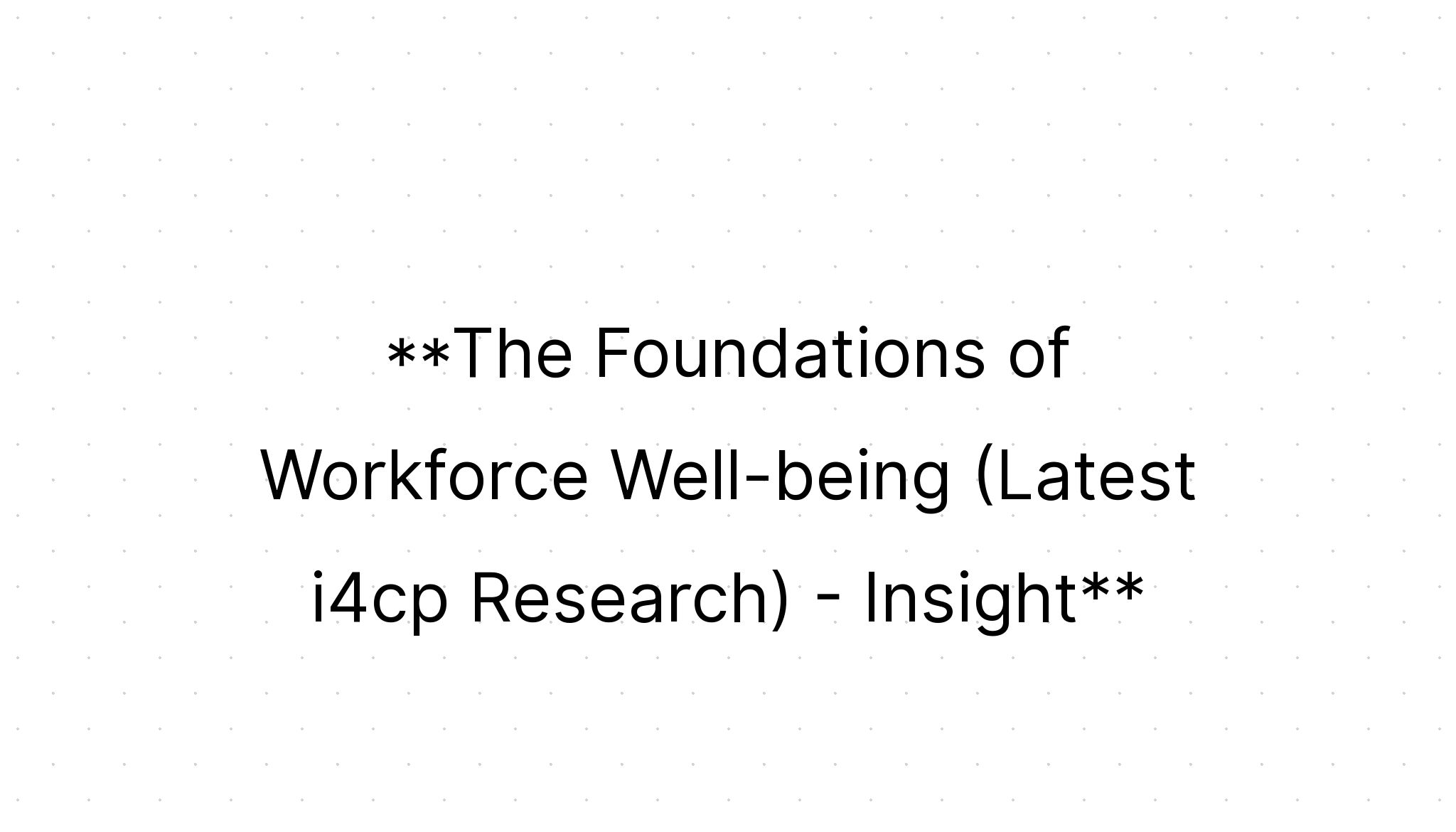 Insight: The Foundations of Workforce Well-being (Latest i4cp Research ...
