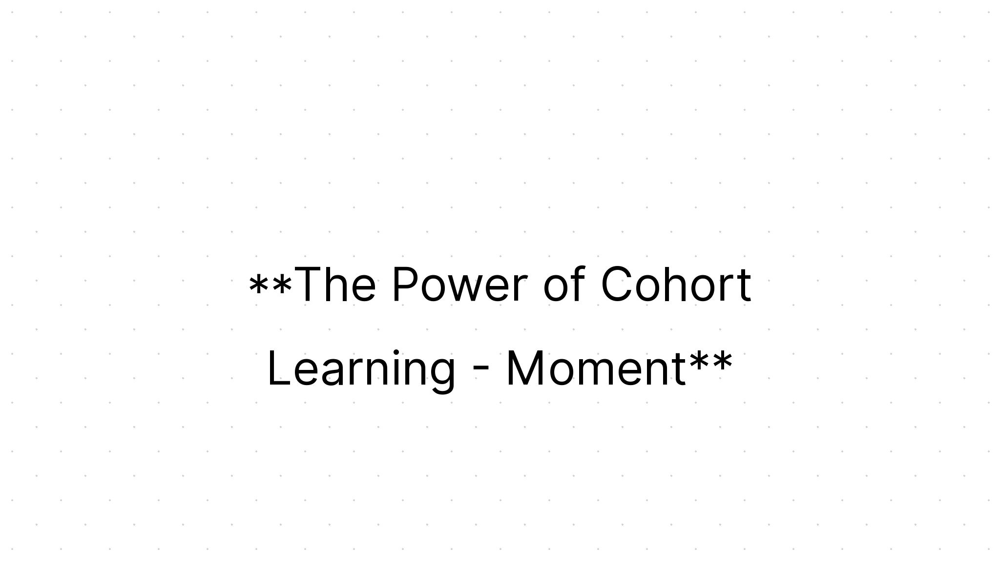 Moment: The Power of Cohort Learning | ELE Group